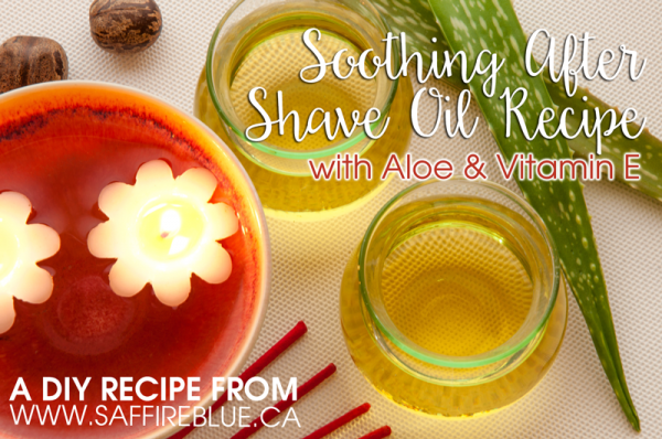 Soothing After Shave Oil Recipe with Aloe & Vitamin E | Saffire Blue Inc.