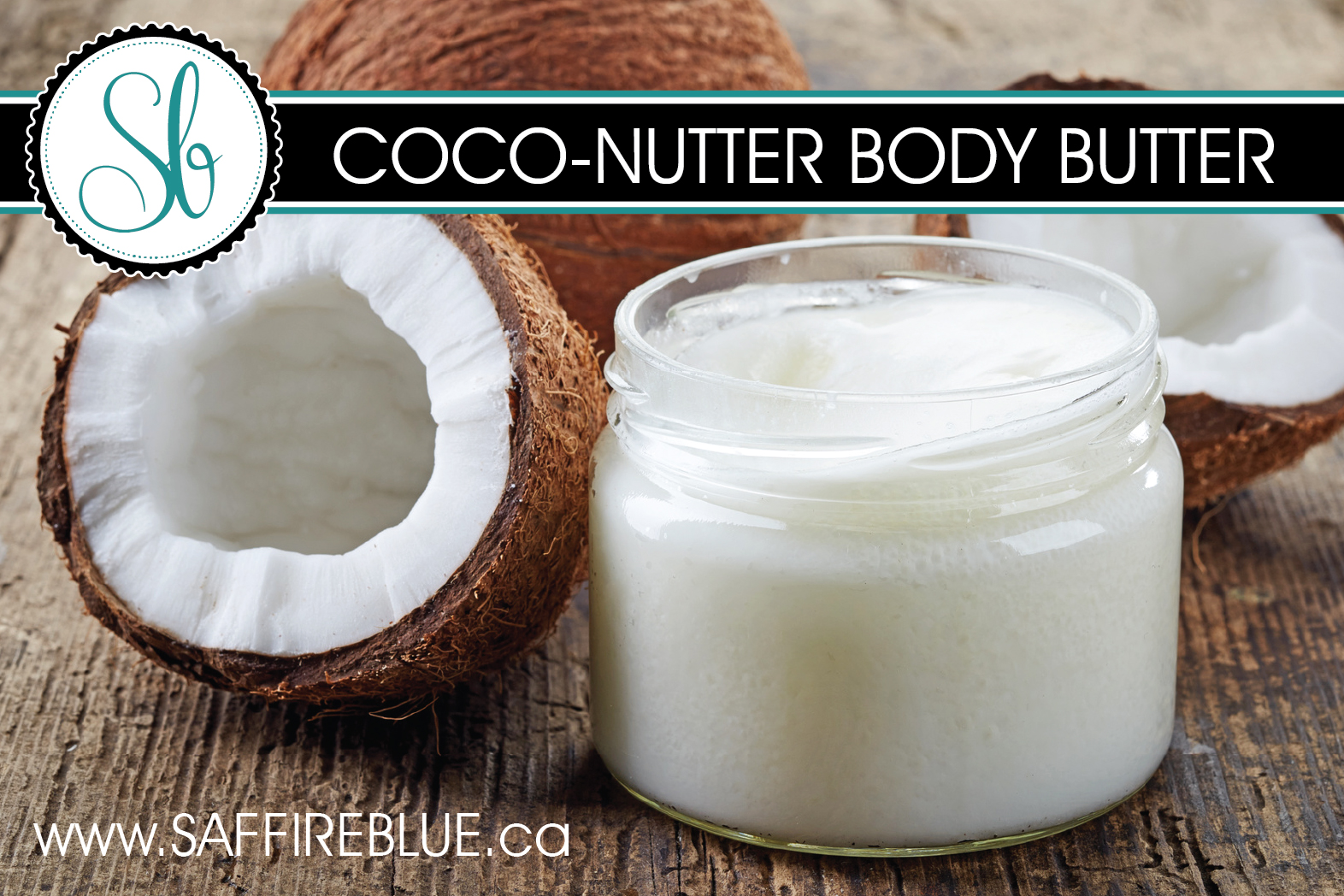 Coco-Nutter Body Butter Recipe | Saffire Blue Inc.