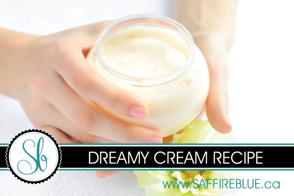 Dreamy Cream Recipe | Saffire Blue Inc.